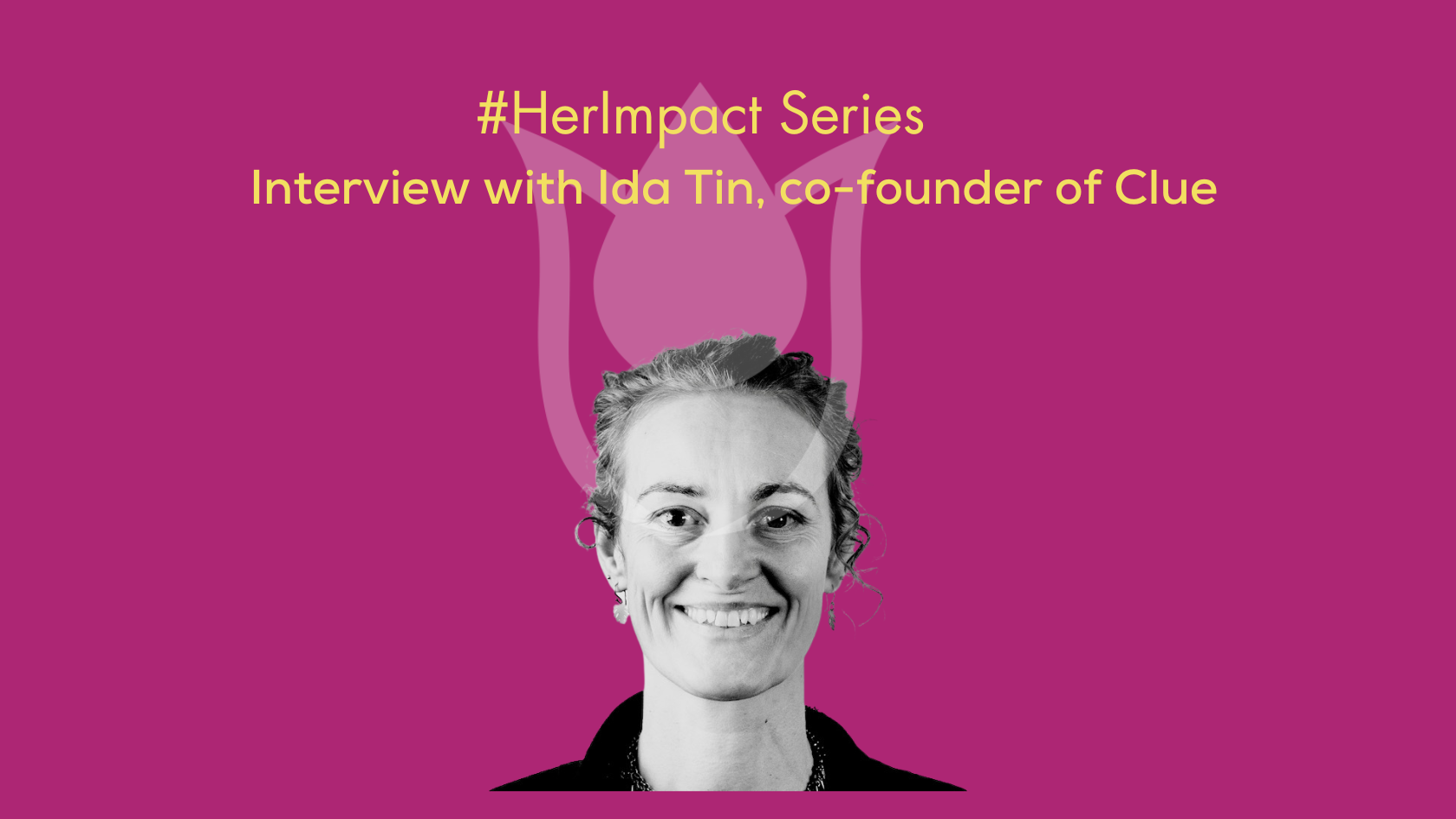#HerImpact Interview Series: Ida Tin - Tulipon